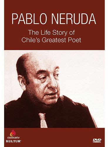 Pablo Neruda: The Life Story of Chile's Greatest Poet – FYE