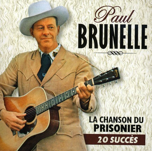 Paul Brunelle - 20 Succes (La Chanson Du Prisonier) – FYE