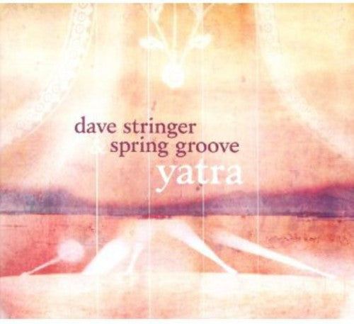 Dave Stringer & Spring Groove - Yatra – FYE