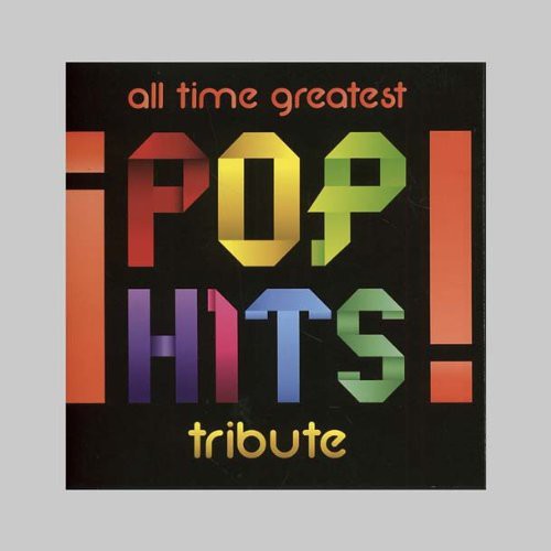 All Time Greatest Pop Hit Tribute/ Var - All Time Greatest Pop Hit Tri ...