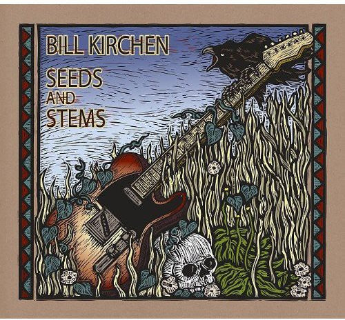 Bill Kirchen - Seeds and Stems – FYE