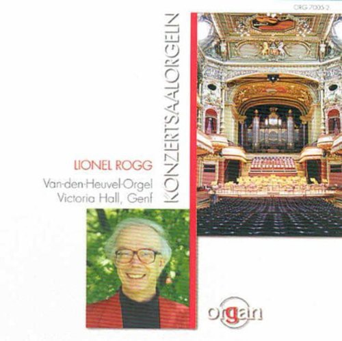 Lionel Rogg - Konzertsaal-Orgeln – FYE