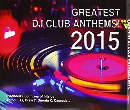 Greatest DJ Club Anthems 2015/ Various - Greatest DJ Club Anthems 2015 ...