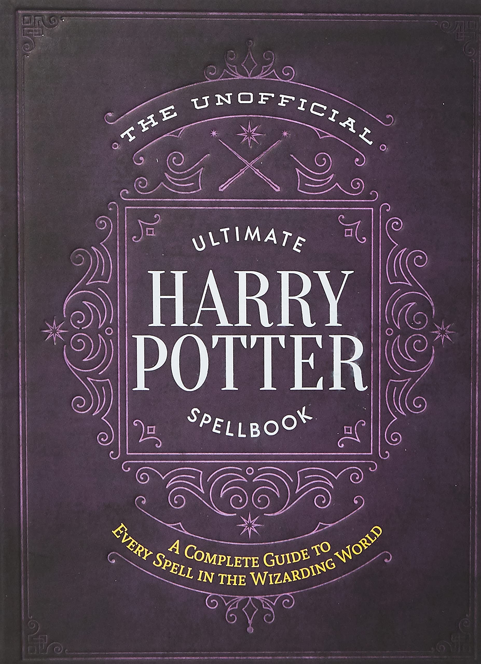 The Unofficial Ultimate Harry Potter Spellbook: A Complete Reference G ...