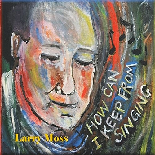 Larry Moss - How Can I Keep From Singing – FYE