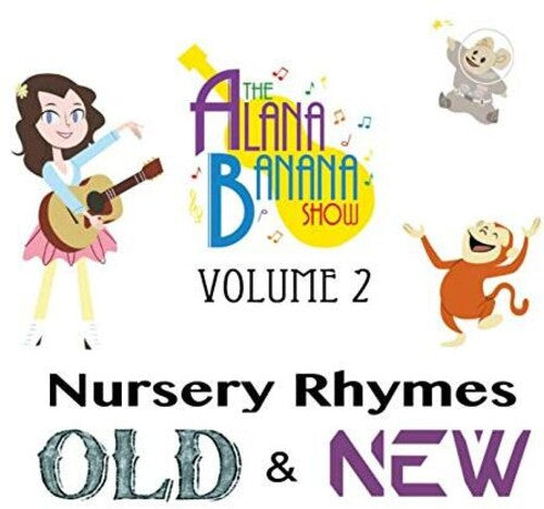 Alana Banana Show - The Alana Banana Show, Vol. 2: Nursery Rhymes Old – FYE