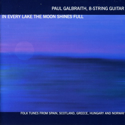 Paul Galbraith - In Every Lake the Moon Shines Full – FYE