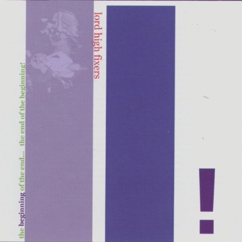 Lord High Fixers - The Beginning Of The End-The End Of The Beginning! – FYE