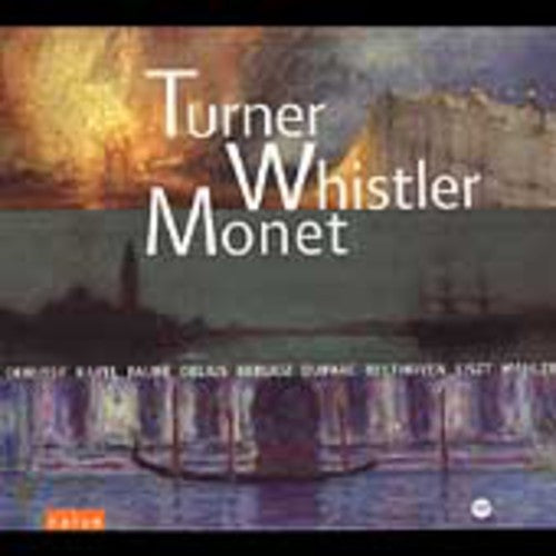 Turner Whistler Monet/ Various - Turner Whistler Monet / Various – FYE