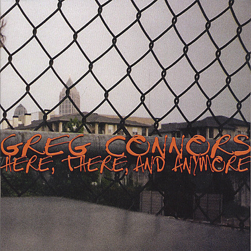 Greg Connors - Here, There, And Anymore – FYE